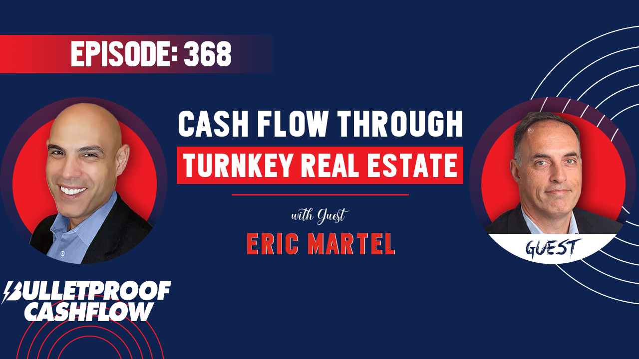 BCF 368: Cash Flow through Turnkey Real Estate with Eric Martel ...